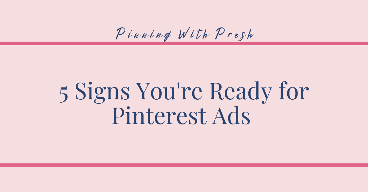 5 Signs You’re Ready for Pinterest Ads – The Pinning Oasis